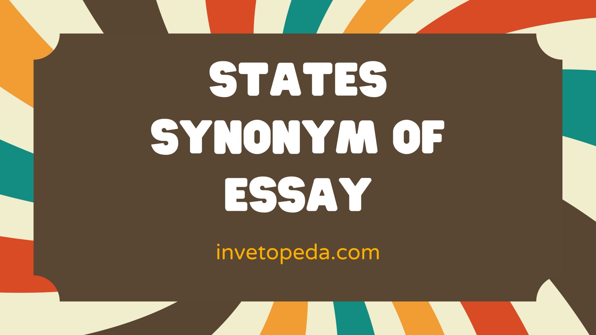States Synonym of Essay: Increasing Academic Precision - Invetopeda