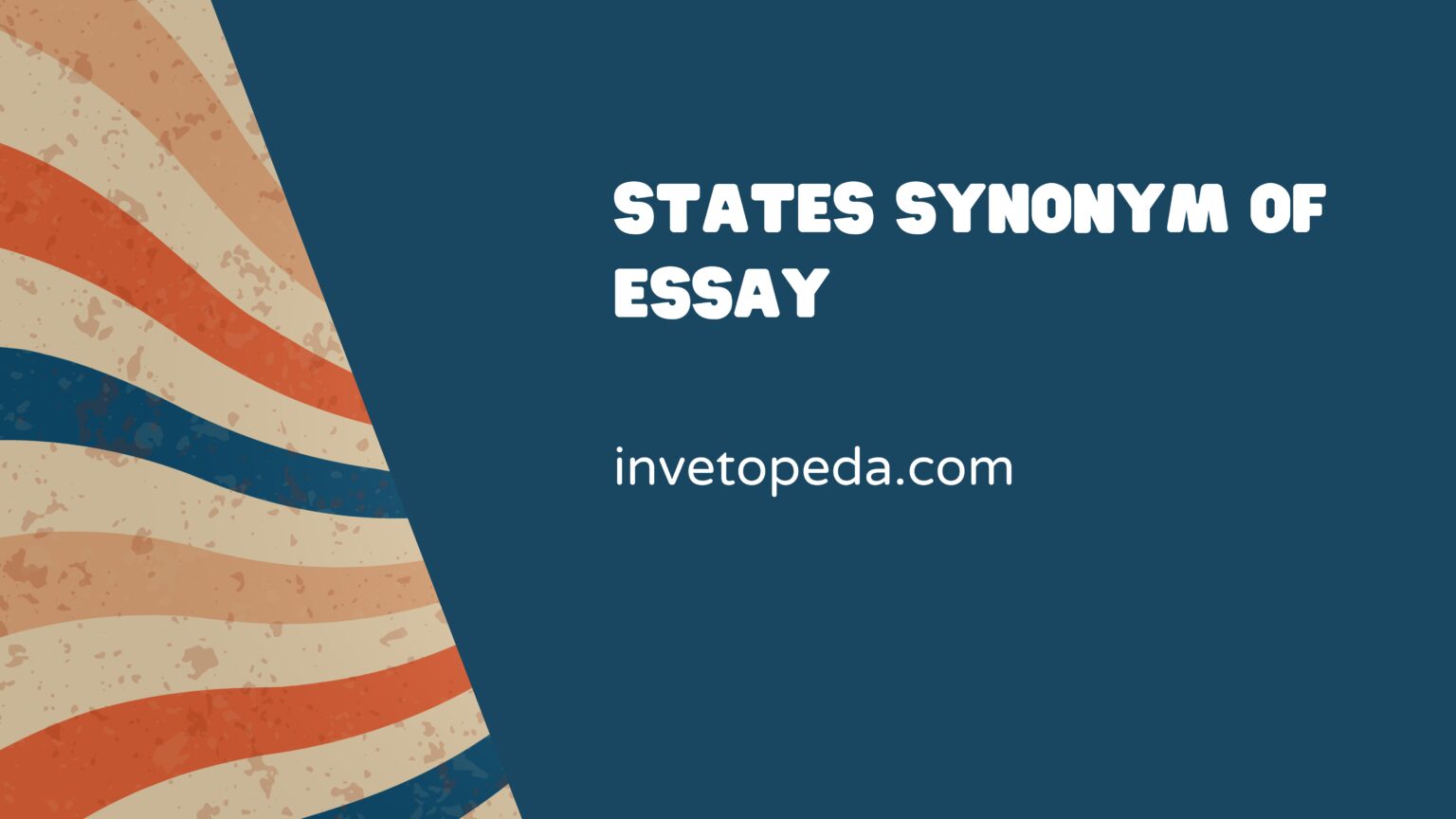 States Synonym of Essay: Increasing Academic Precision - Invetopeda